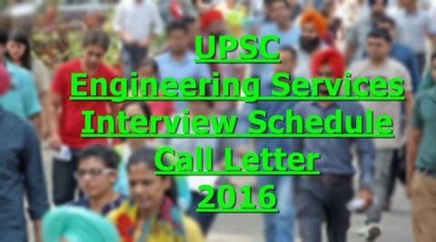 UPSC Engineering Services 2016: Interview schedule, call letter out ...