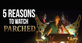 5 reasons to watch parched-The Indian Express