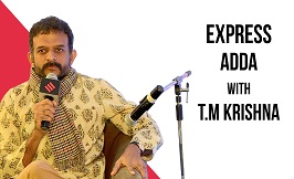 Express adda with t m krishna karnatic vocalist musician-The Indian Express