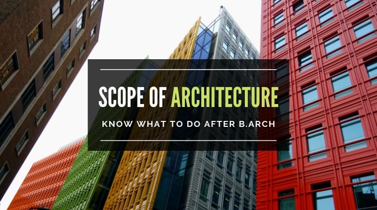 Scope of architecture in India: Know what to do after B.Arch ...