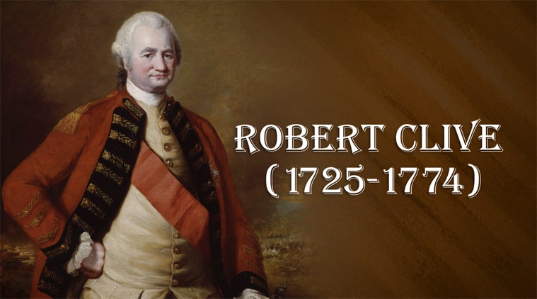 Robert Clive: An ‘unstable sociopath and a racist’, hated both in India ...