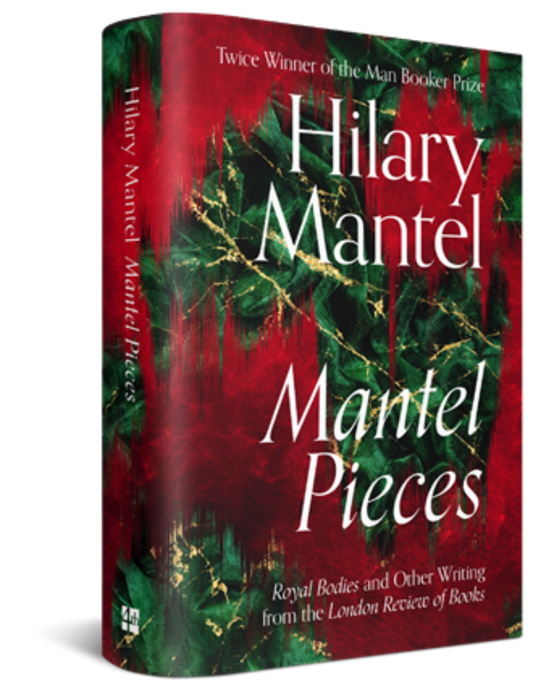 Mantel Pieces: Hilary Mantel’s new book on essays, reviews and pieces ...
