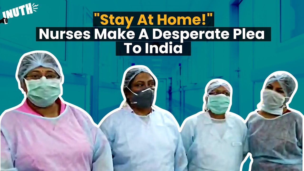 Coronavirus stay at home nurses make a desperate plea to india-The ...