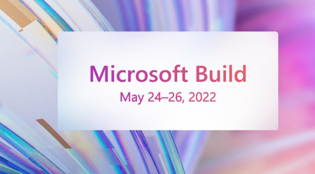 Microsoft’s Build 2022 developer conference will kick off May 24 ...