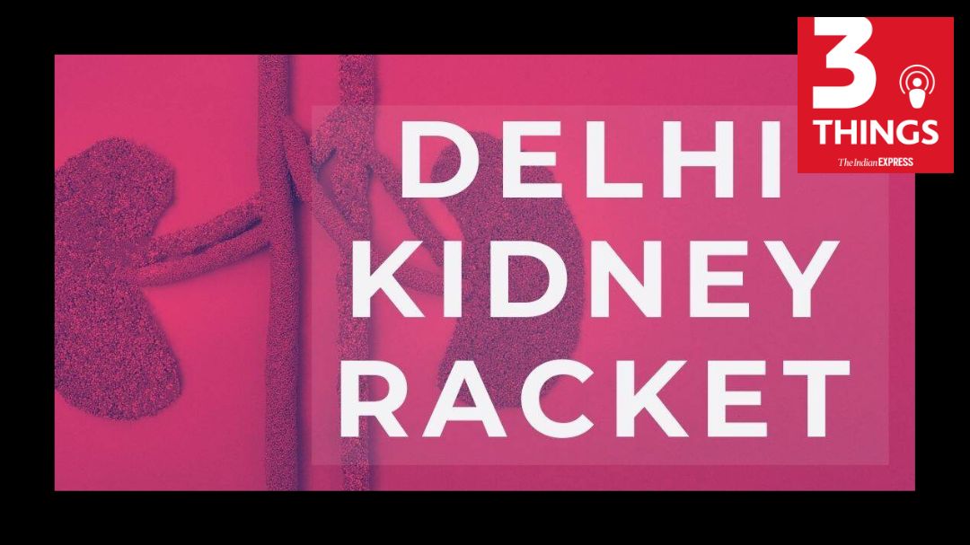 Delhi’s kidney racket bust, and how we can stop such crimes | The ...