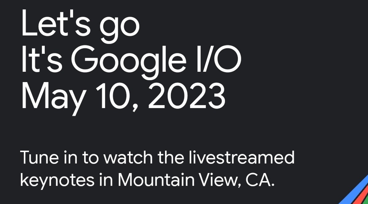 Google I/O 2023 to commence on May 10: Android 14, Pixel 7a, and more ...