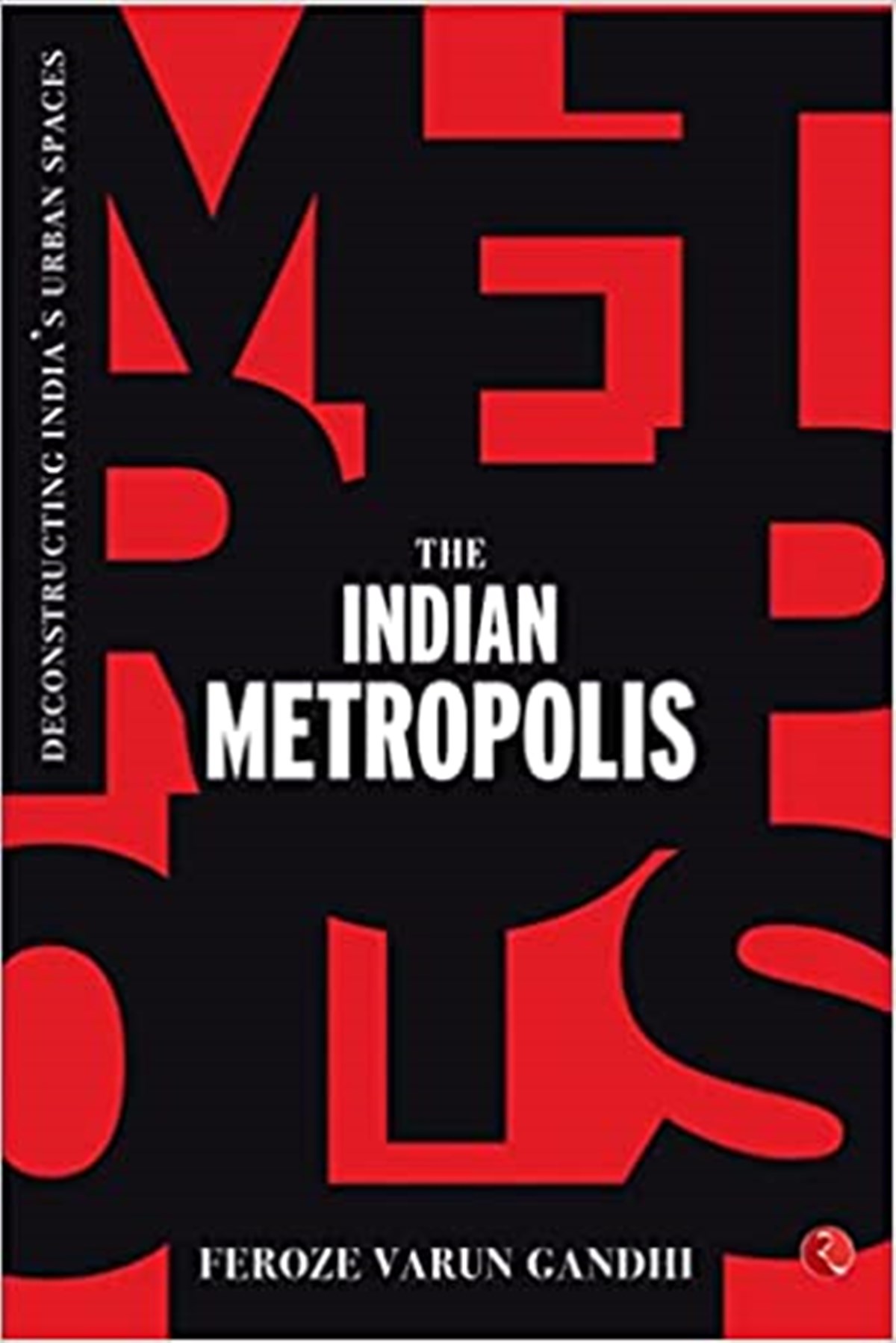 Backed by thorough research, Varun Gandhi explores urban civic woes in his book, The Indian ...