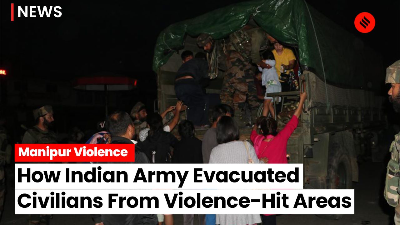 Manipur violence how the indian army evacuated civilians from violence ...
