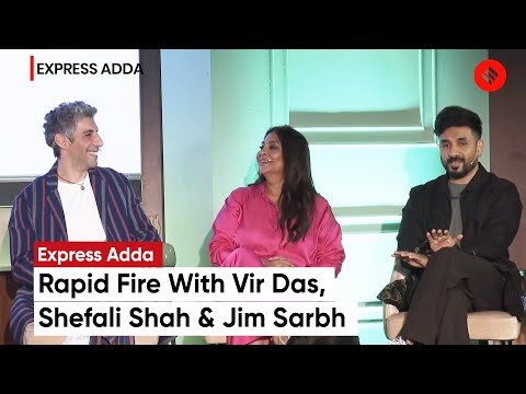 Express adda rapid fire with vir das shefali shah jim sarbh-The Indian ...