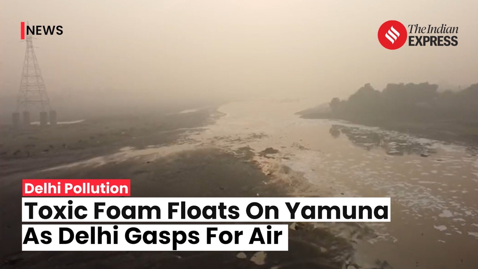 Delhis pollution hits very poor levels toxic foam engulfs yamuna river ...