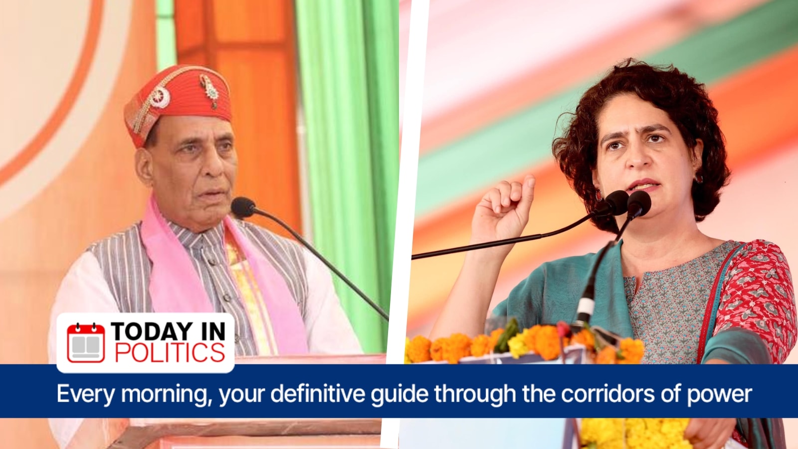 Today in Politics: Rajnath Singh to Priyanka Gandhi, heavyweights to ...