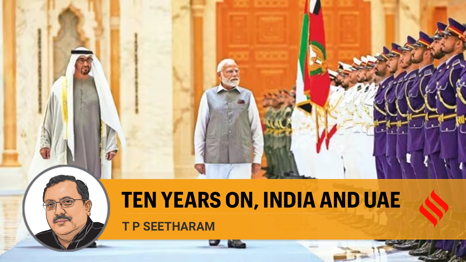 India-UAE, a decade of successful engagement | The Indian Express
