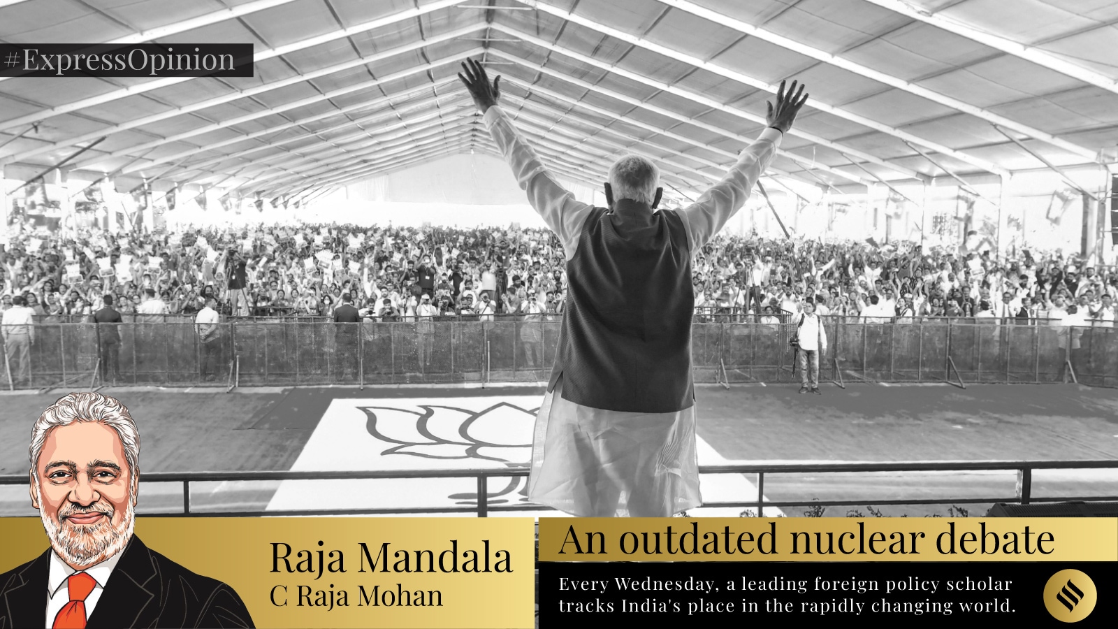 C Raja Mohan writes: Election rhetoric, nuclear weapons and Pakistan ...