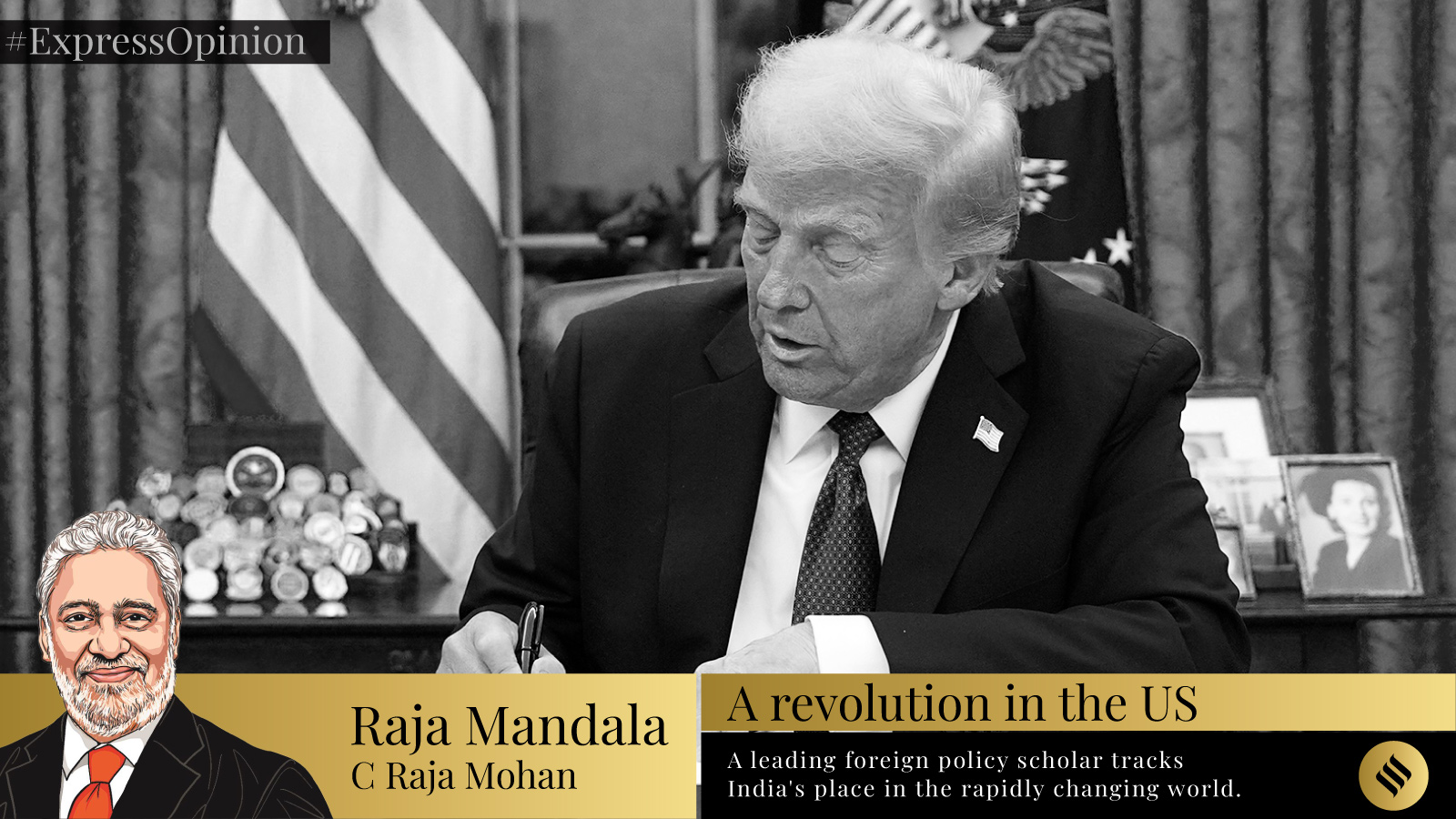 C Raja Mohan writes: Not just a change of regime, Trump is reshaping ...