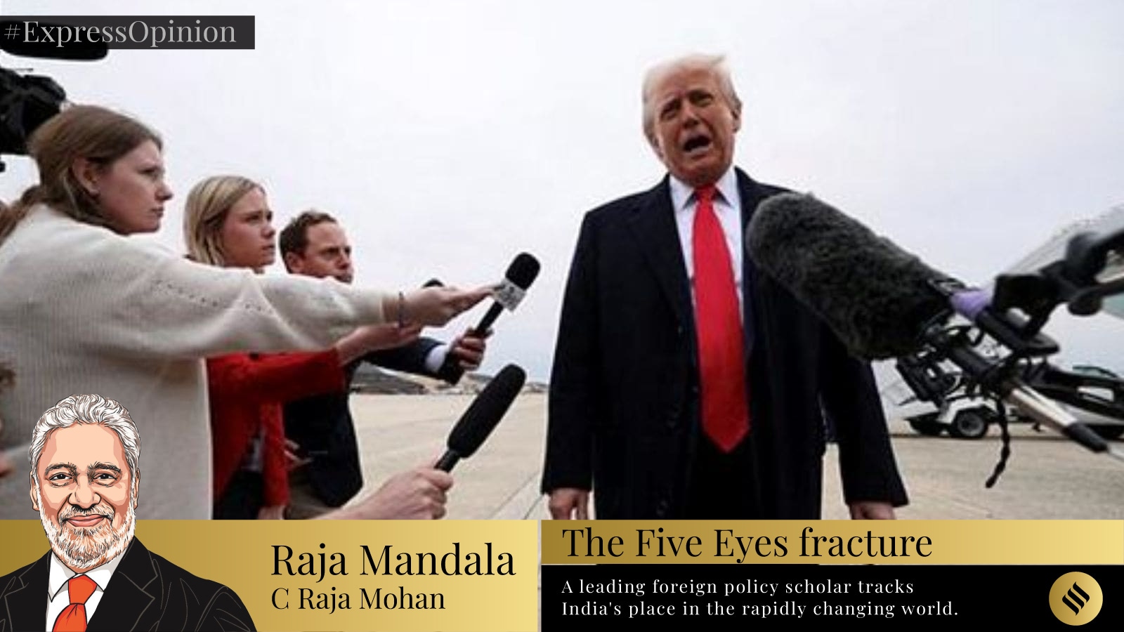 C Raja Mohan writes: Five Eyes fracture and the Trump disruption in ...