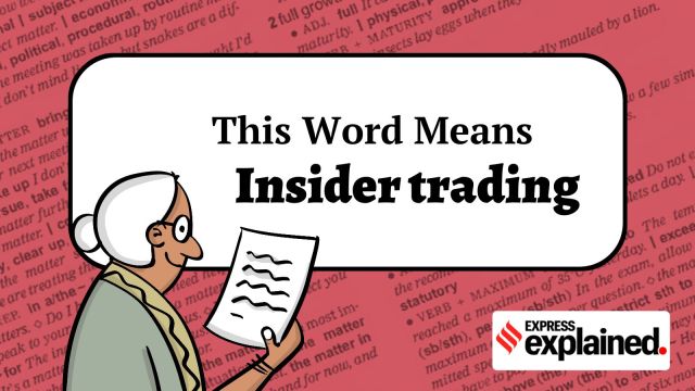 This Word Means: Insider trading | Explained News - The Indian Express