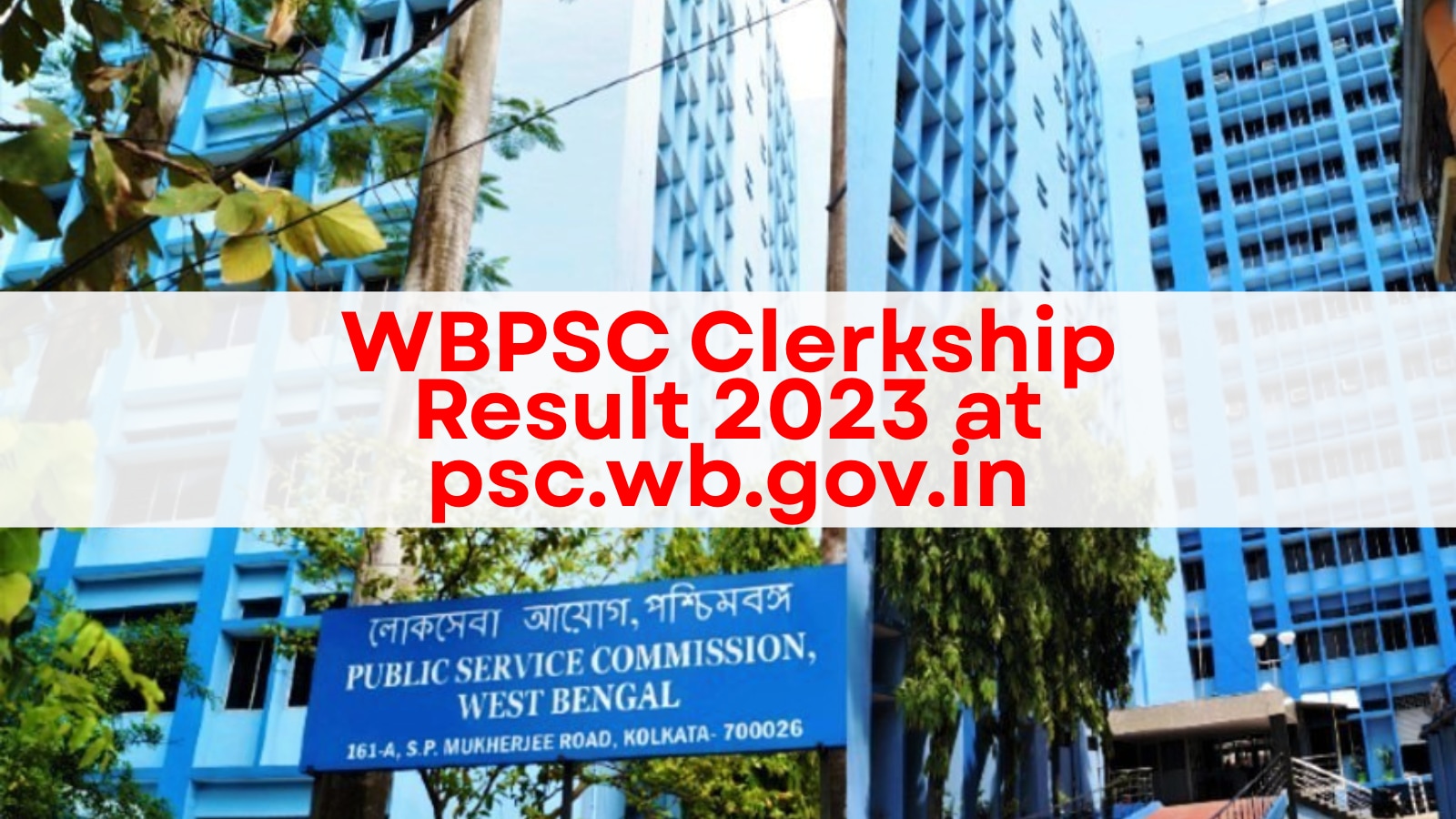 WBPSC Clerkship Result 2023 Declared: Direct Link at psc.wb.gov.in ...