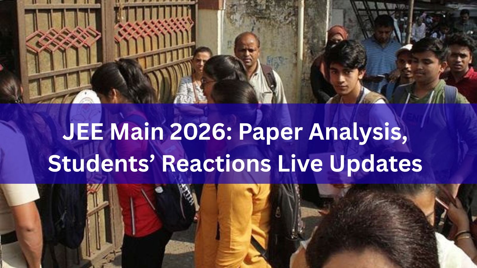 JEE Main 2026 Paper Analysis LIVE Updates: JEE Mains Shift 1 and 2 ...