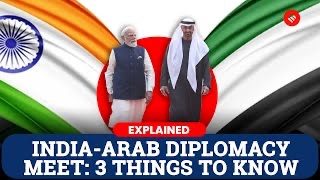 India arab meet after 10 years why it matters india arab foreign ...